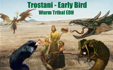 Trostani, Early Bird - Multiplayer Commander Decklists - Commander (EDH ...